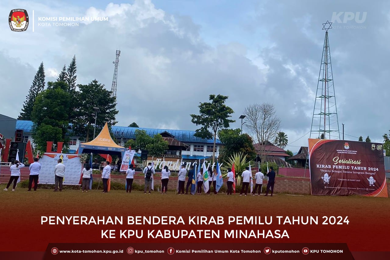 KPU KOTA-TOMOHON - Penyerahan Bendera Kirab Pemilu Tahun 2024 ke KPU ...